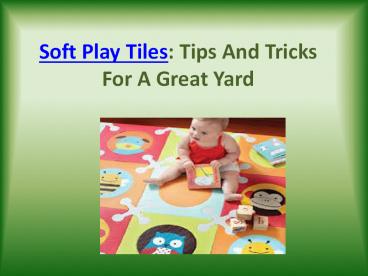Soft Play Tiles: Tips And Tricks For A Great Yard presentation | free ...