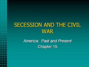 PPT – SECESSION AND THE CIVIL WAR PowerPoint presentation | free to ...