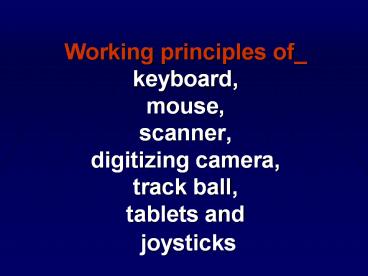 Working principles of_ keyboard, mouse, scanner, digitizing camera ...