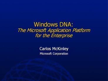 PPT – Windows DNA: The Microsoft Application Platform for the ...