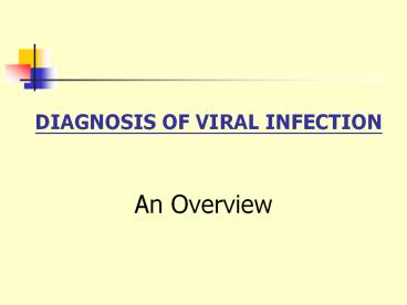 DIAGNOSIS OF VIRAL INFECTION presentation | free to view