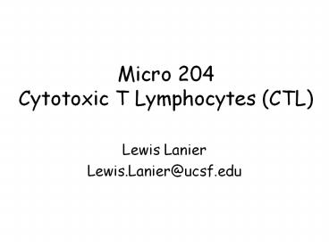PPT – Micro 204 Cytotoxic T Lymphocytes (CTL) Lewis Lanier PowerPoint ...