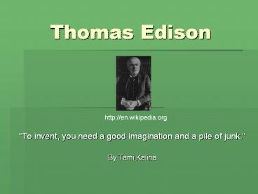 PPT – Thomas Edison PowerPoint presentation | free to view - id: 3ce7ae-ZWZiM