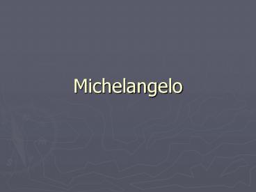 Michelangelo presentation | free to view