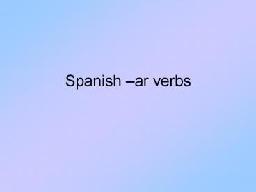 Spanish –ar verbs presentation | free to view