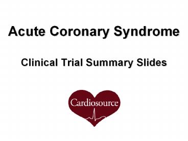 PPT – Acute Coronary Syndrome Clinical Trial Summary Slides PowerPoint ...