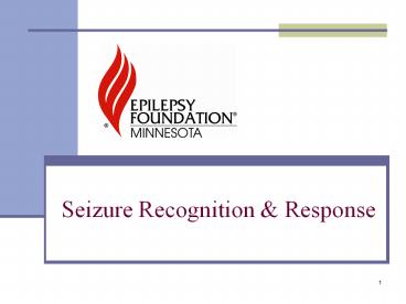 Seizure Recognition & Response Identify the most common type ...