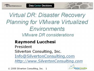 Virtual DR: Disaster Recovery Planning for VMware Virtualized Environments VMware DR ...