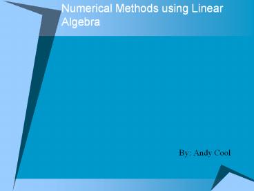 Numerical Methods using Linear Algebra presentation | free to view