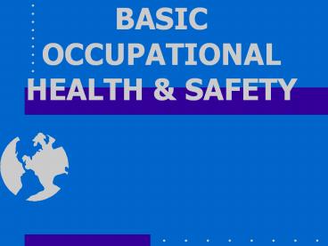 BASIC OCCUPATIONAL HEALTH & SAFETY presentation | free to view