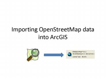 PPT – Importing OpenStreetMap data into ArcGIS PowerPoint presentation ...