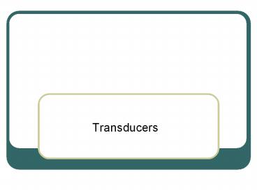 Transducers presentation | free to download