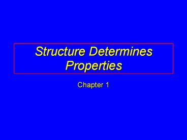 Structure Determines Properties presentation | free to view