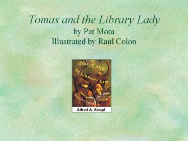 Tomas and the Library Lady by Pat Mora Illustrated by Raul Colon ...