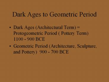 PPT – Dark Ages to Geometric Period PowerPoint presentation | free to ...