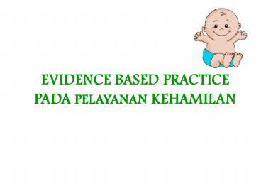 EVIDENCE BASED PRACTICE PADA PELAYANAN KEHAMILAN presentation | free to view