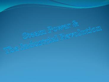 PPT – Steam Power & PowerPoint presentation | free to view - id: 3d3222 ...