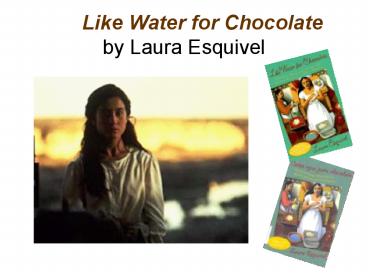 Like Water for Chocolate by Laura Esquivel como agua para presentation ...