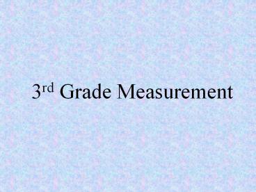 3rd Grade Measurement presentation | free to view