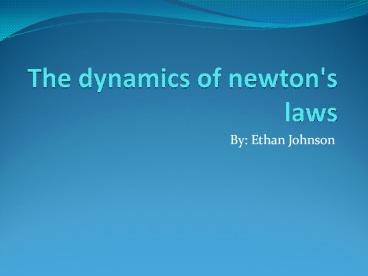 the dynamics of newtons laws presentation | free to download