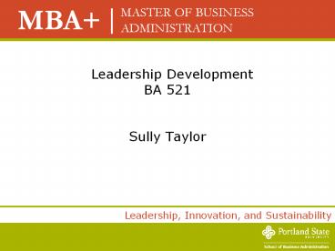 PPT – Leadership Development BA 521 Sully Taylor PowerPoint ...