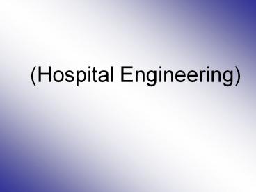 (Hospital Engineering) . . presentation | free to view