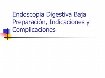 PPT – Endoscopia Digestiva Baja Preparaci PowerPoint presentation ...