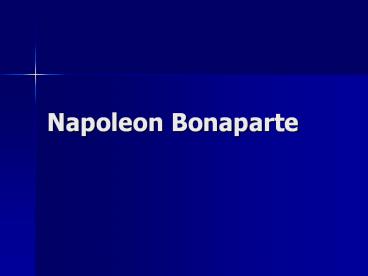 PPT – Napoleon Bonaparte PowerPoint presentation | free to view - id ...
