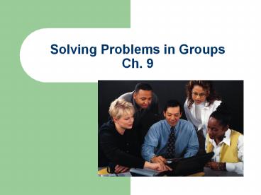 Solving Problems in Groups Ch. 9 Advantages of group problem ...