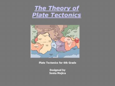 The Theory of Plate Tectonics Plate Tectonics for 6th Grade ...