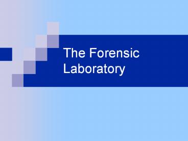 The Forensic Laboratory presentation | free to view