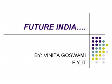 PPT – FUTURE INDIA…. PowerPoint presentation | free to download - id ...
