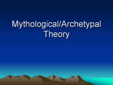 Mythological/Archetypal Theory presentation | free to view