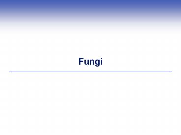 PPT – Fungi PowerPoint presentation | free to view - id: 3da030-ZmE0Y