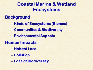 Coastal Marine & Wetland Ecosystems presentation | free to view
