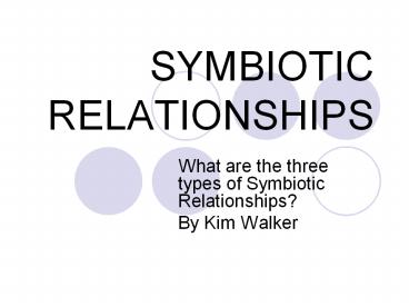 PPT – SYMBIOTIC RELATIONSHIPS PowerPoint presentation | free to view ...