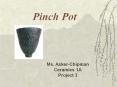 PPT – Pinch Pots PowerPoint presentation | free to view - id: 12b50f-MzMwM