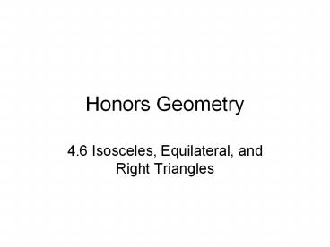 PPT – Honors Geometry 4.6 Isosceles, Equilateral, and Right PowerPoint ...