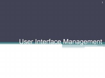 User Interface Management .. presentation | free to view