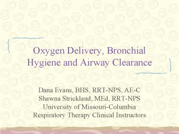 PPT – Oxygen Delivery, Bronchial Hygiene and Airway Clearance ...