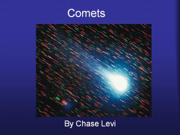 PPT – Comets By Chase Levi Facts about Comets Halley's Comet takes PowerPoint presentation ...