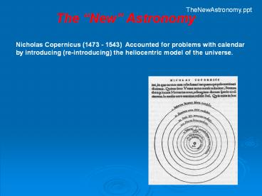 Nicholas Copernicus (1473 - 1543) Accounted for problems with calendar ...