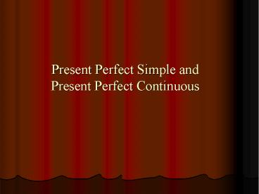 Present Perfect Simple and Present Perfect Continuous presentation | free to download