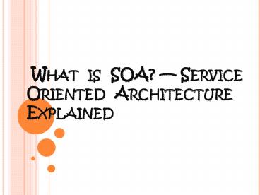 What is SOA? — Service Oriented Architecture Explained presentation ...