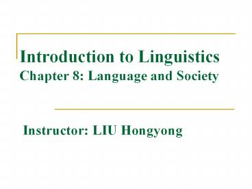 Introduction to Linguistics Chapter 8: Language and Society ...