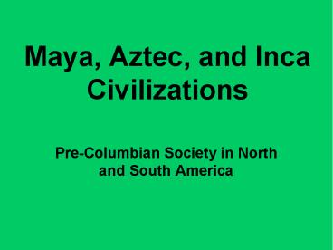 Maya, Aztec, and Inca Civilizations presentation | free to download