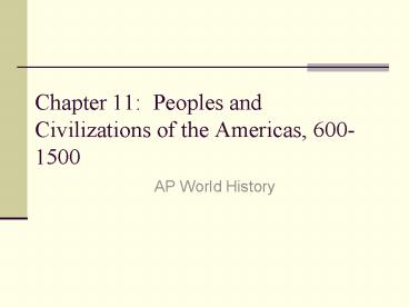 Chapter 11: Peoples and Civilizations of the Americas, 600-1500 ...