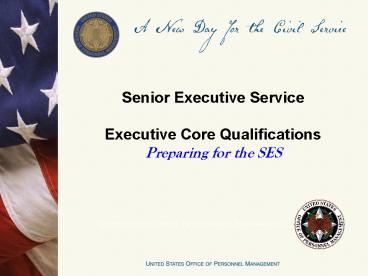 Senior Executive Service Executive Core Qualifications Preparing for the SES presentation | free ...