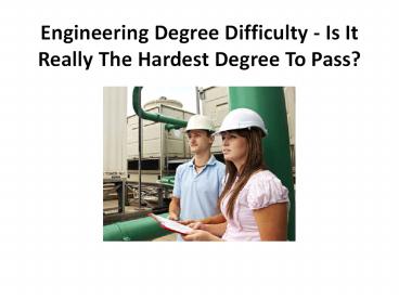 PPT – Engineering Degree Difficulty - Is It Really The Hardest Degree ...