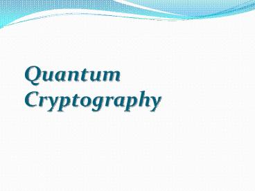 PPT – Quantum Cryptography PowerPoint presentation | free to download ...